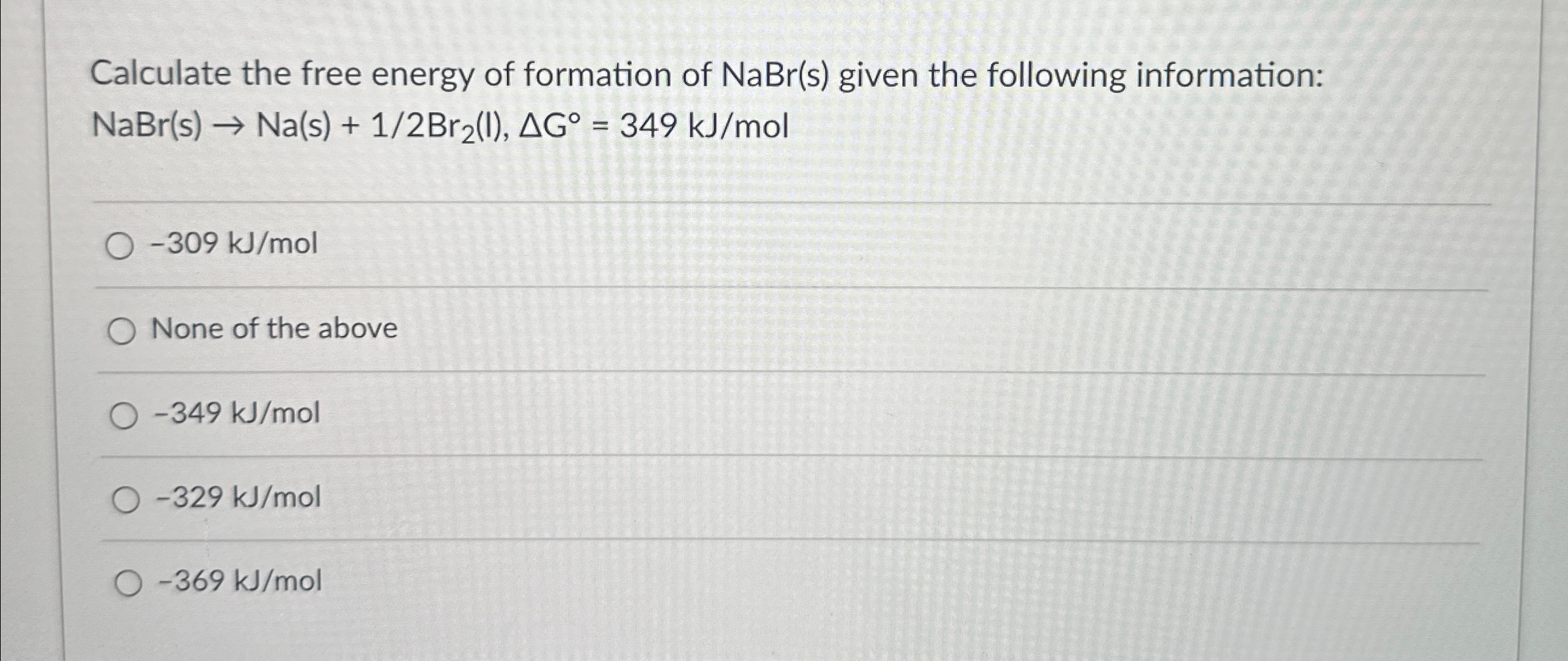 Solved Calculate the free energy of formation of NaBr(s) | Chegg.com
