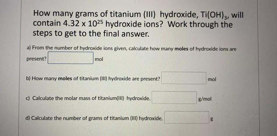 Solved How many grams of titanium (III) hydroxide, Ti(OH)3, | Chegg.com