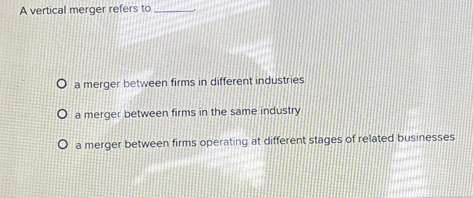 Solved A vertical merger refers toa merger between firms in | Chegg.com