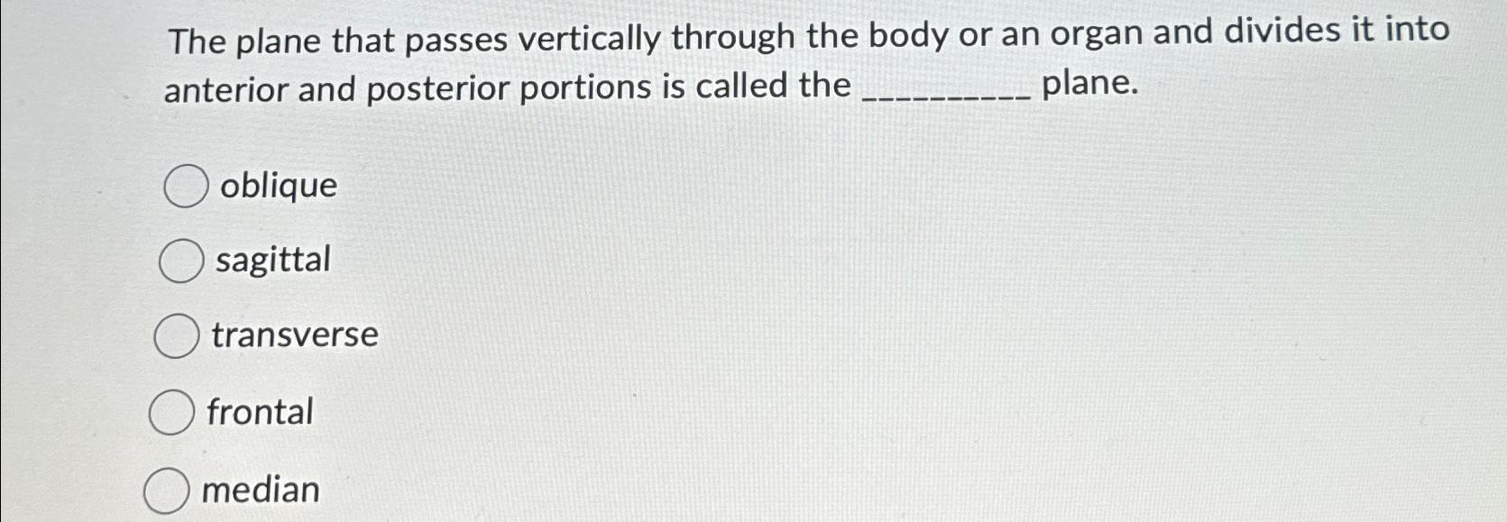 Solved The plane that passes vertically through the body or | Chegg.com