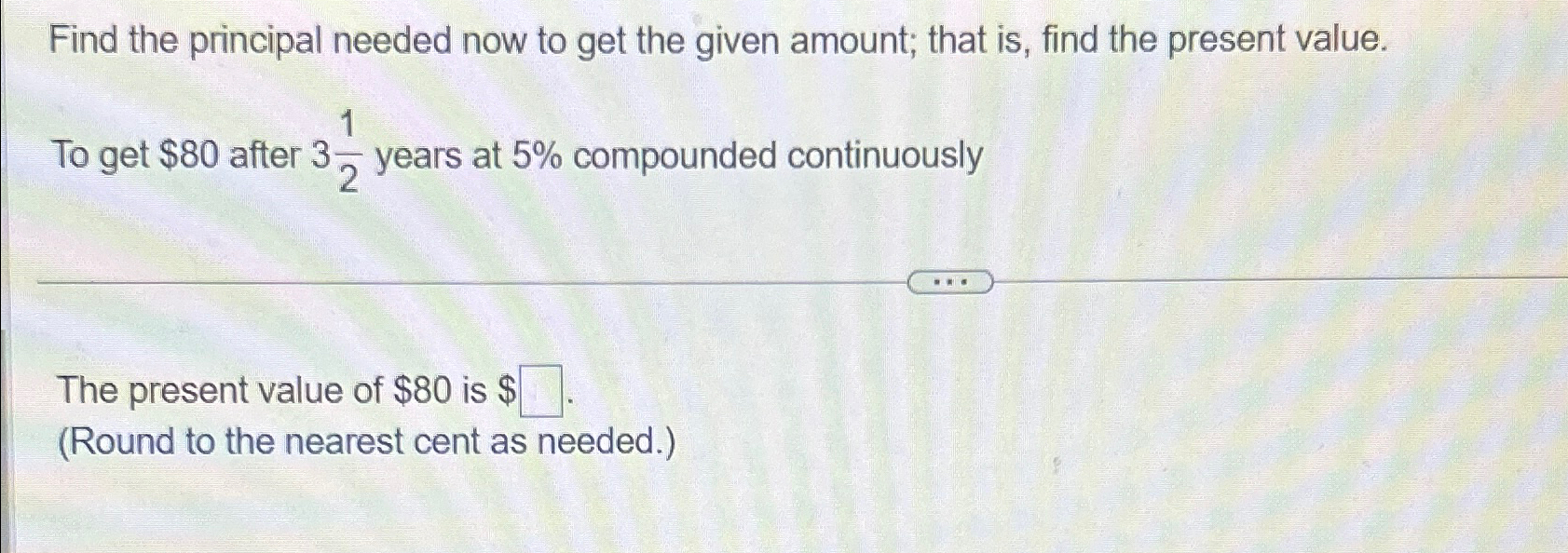 Solved Find the principal needed now to get the given | Chegg.com