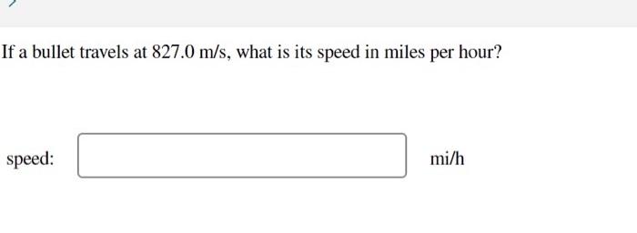 Solved If a bullet travels at 827.0 m/s, what is its speed | Chegg.com