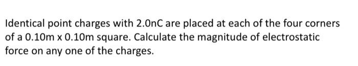 Solved Identical point charges with 2.0nC are placed at each | Chegg.com