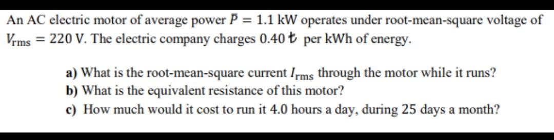 Solved An AC electric motor of average power Pˉ=1.1 kW | Chegg.com