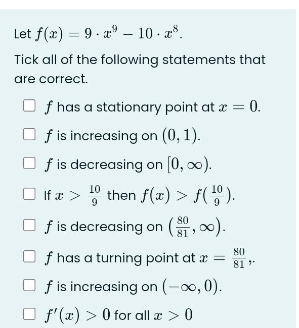 Solved Let f(x)=9*x9-10*x8.Tick all of the following | Chegg.com