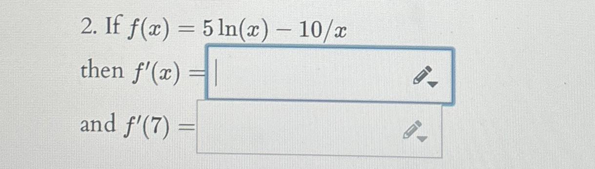 Solved If f(x)=5ln(x)-10x ﻿then f'(x)= ﻿and f'(7)= | Chegg.com