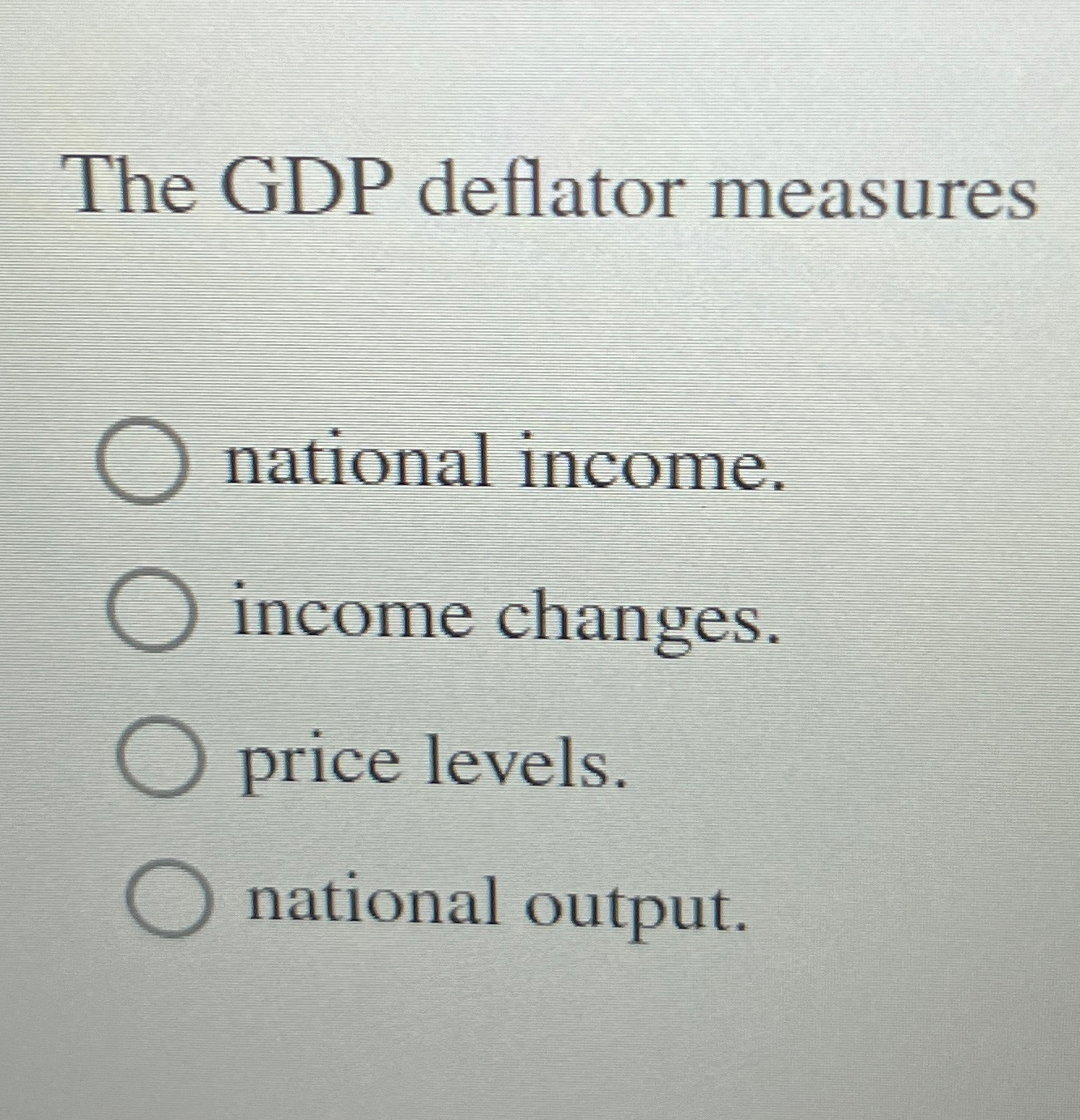 Solved The GDP deflator measuresnational income.income | Chegg.com