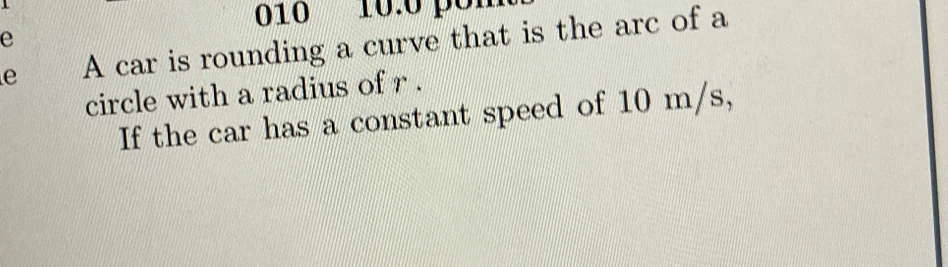 Solved A car is rounding a curve that is the arc of acircle | Chegg.com