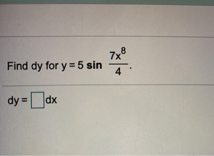 Solved Find dy for y=5 sin* dy = |dx | Chegg.com