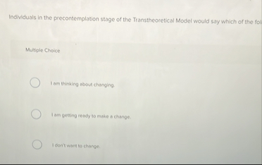 Solved Individuals in the precontemplation stage of the | Chegg.com