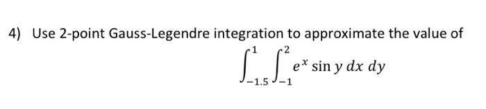 Solved 4) Use 2-point Gauss-Legendre integration to | Chegg.com