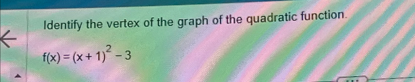 Solved Identify the vertex of the graph of the quadratic | Chegg.com