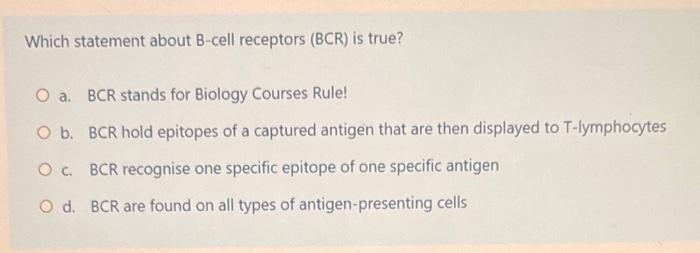 Solved Which statement about B-cell receptors (BCR) is true? | Chegg.com