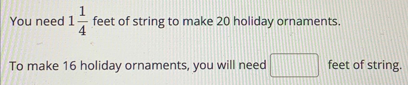 Solved You need 114 ﻿feet of string to make 20 ﻿holiday | Chegg.com