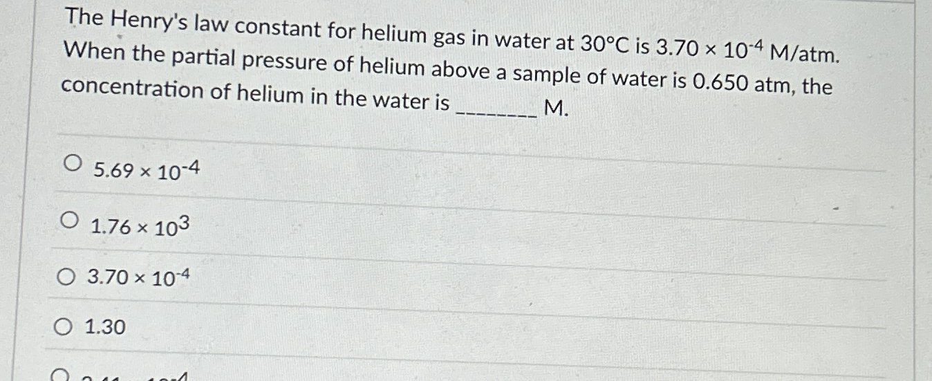 Solved The Henry's law constant for helium gas in water at | Chegg.com