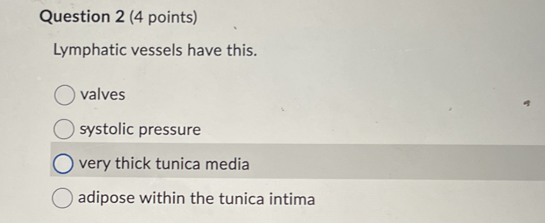 Solved Question 2 (4 ﻿points)Lymphatic vessels have | Chegg.com