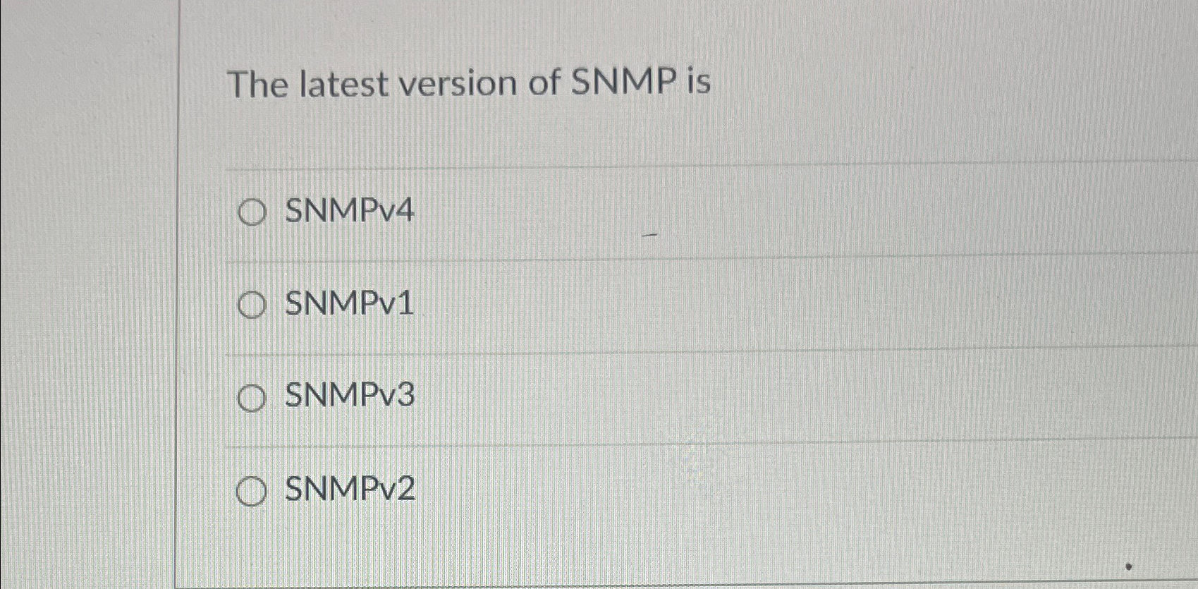 Solved The latest version of SNMP isSNMPv4SNMPv1SNMPv3SNMPv2 | Chegg.com