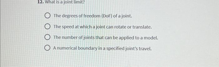 Solved 12. What is a joint limit? The degrees of freedom | Chegg.com