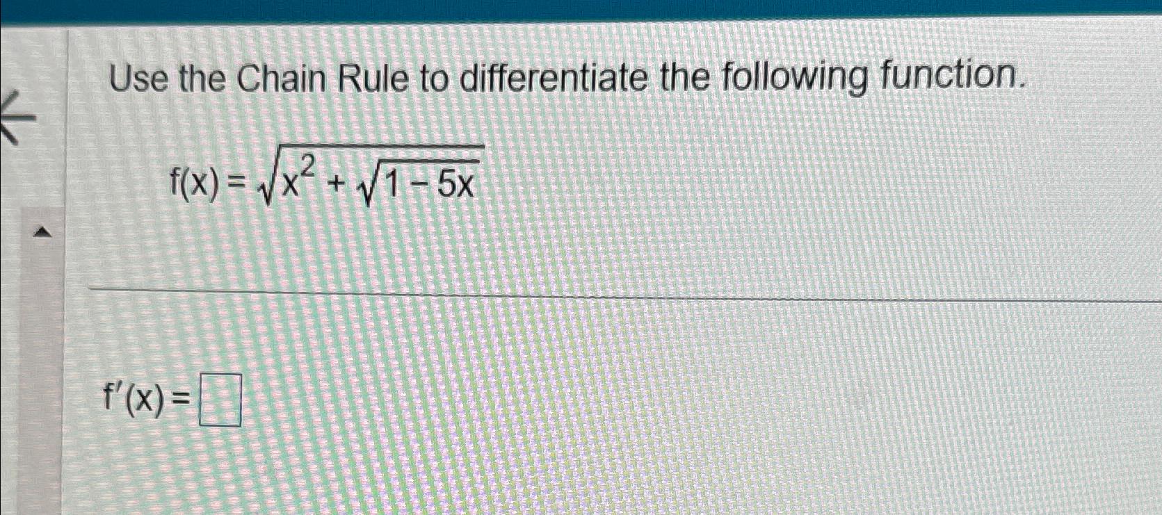 Solved Use the Chain Rule to differentiate the following | Chegg.com