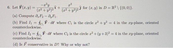 Solved 6. Let F(x,y)=(x2+y2)2−x2y +(x2+y2)2x3 for (x,y) in | Chegg.com