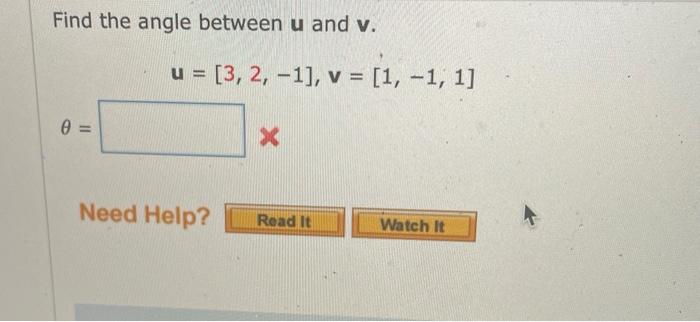 Solved Find the angle between u and v. u=[3,2,−1],v=[1,−1,1] | Chegg.com