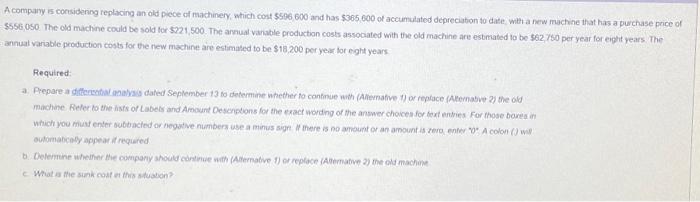 Solved A compary is considening replacing an old piece of | Chegg.com