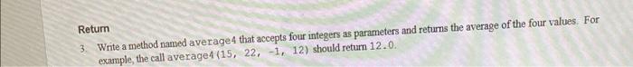 Solved Return 3. Write a method named average 4 that accepts | Chegg.com
