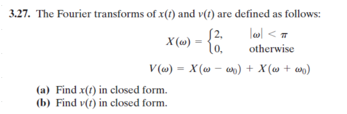 Solved 3.27. ﻿The Fourier transforms of x(t) ﻿and v(t) ﻿are | Chegg.com