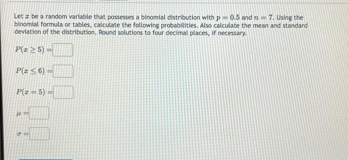 Solved Let x be a random variable that possesses a binomial | Chegg.com