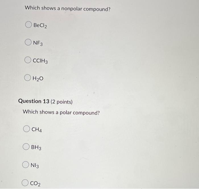 Solved Which shows a nonpolar compound? BeCl2 NF3 CCIH 3 H₂O | Chegg.com