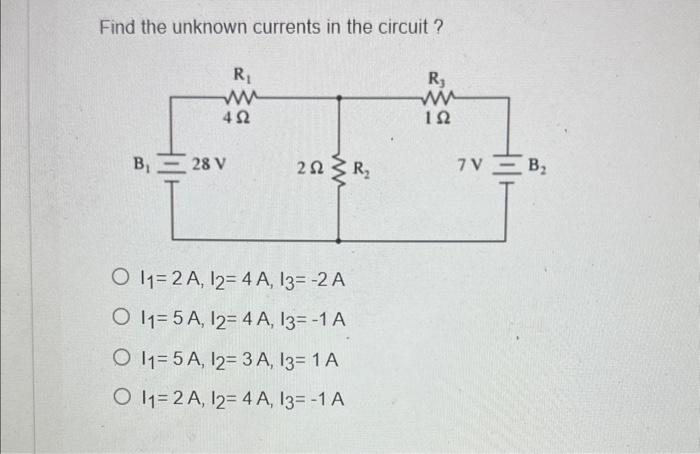 Solved Find the unknown currents in the circuit? I1=2 A,I2=4 | Chegg.com