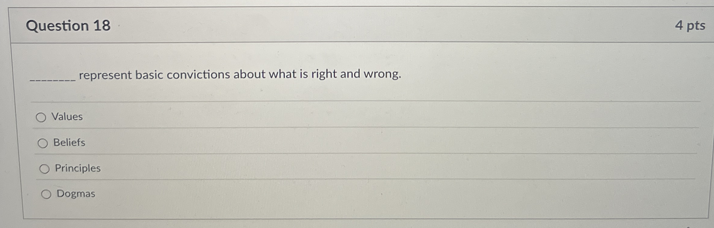 Solved Question 18represent basic convictions about what is | Chegg.com