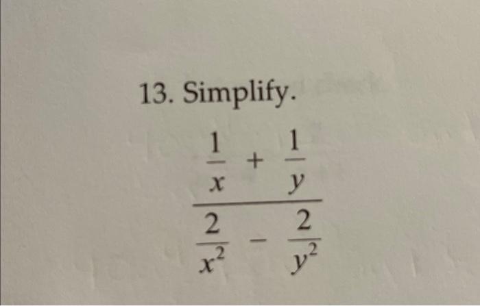 Solved 13. Simplify. x22−y22x1+y1 | Chegg.com