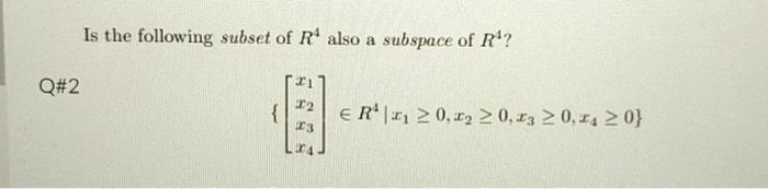 Solved Is the following subset of R4 also a subspace of R4 ? | Chegg.com