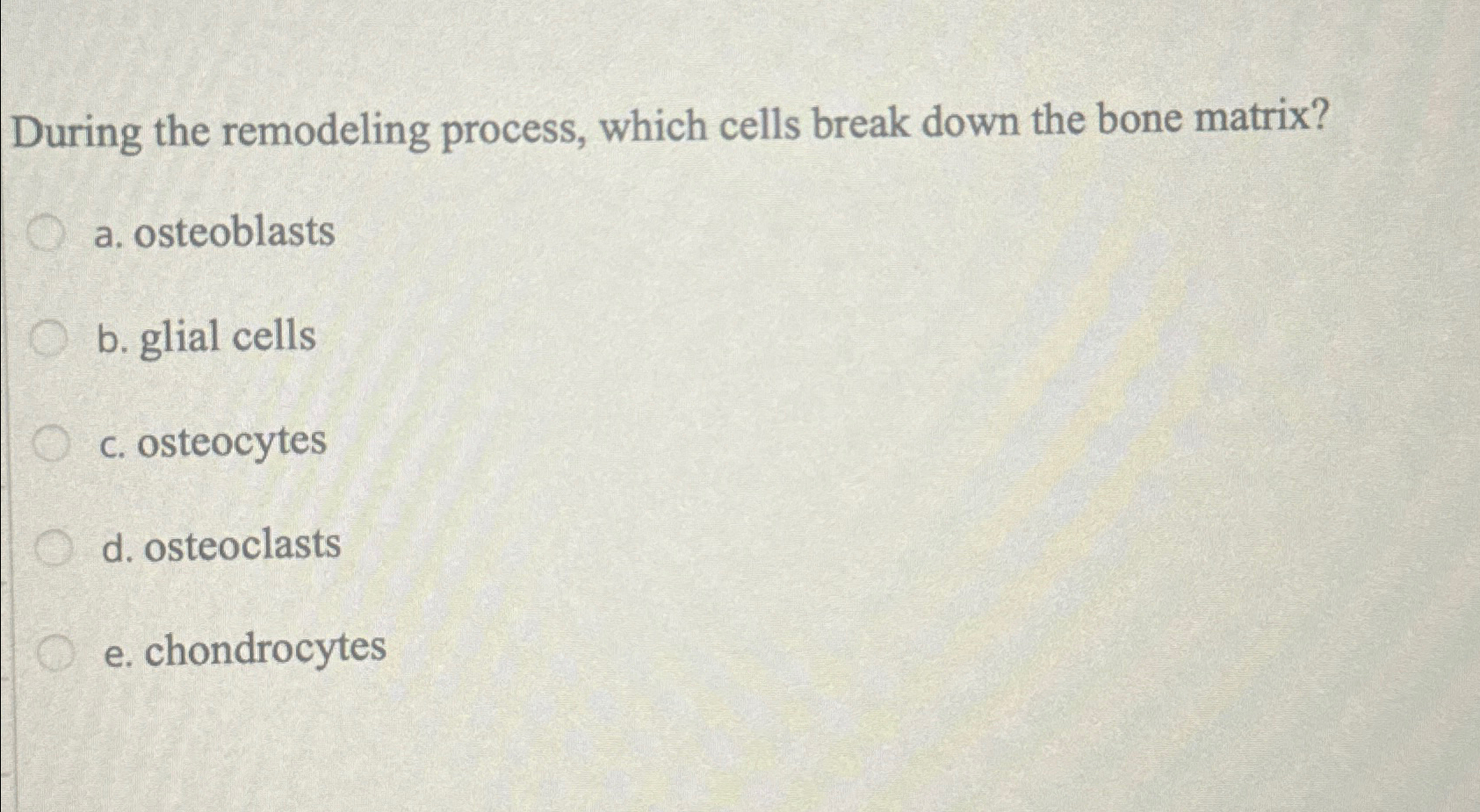 Solved During the remodeling process, which cells break down | Chegg.com
