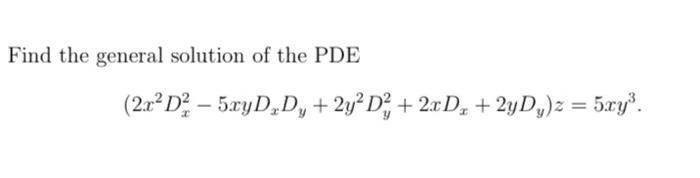 Solved Find the general solution of the PDE | Chegg.com
