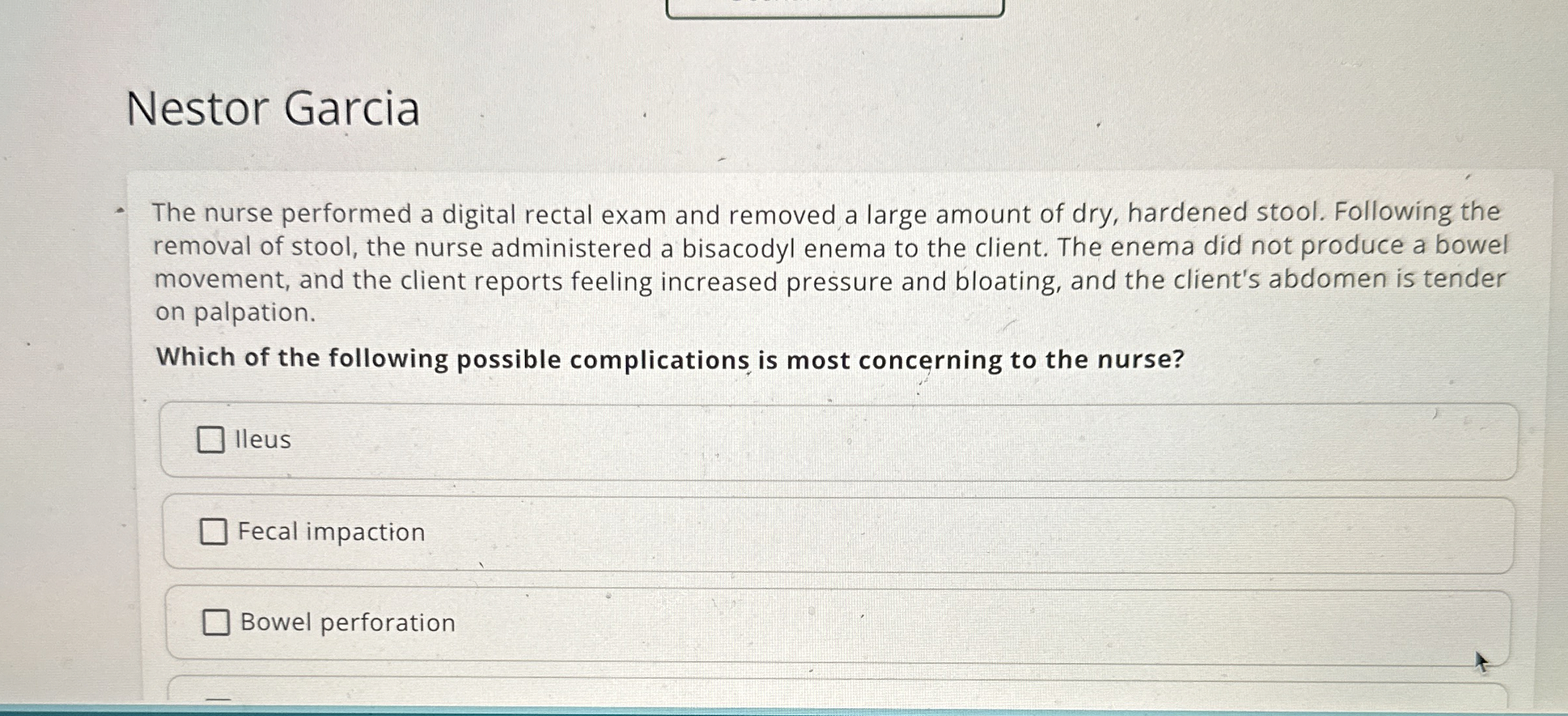 Solved Nestor GarciaThe nurse performed a digital rectal | Chegg.com