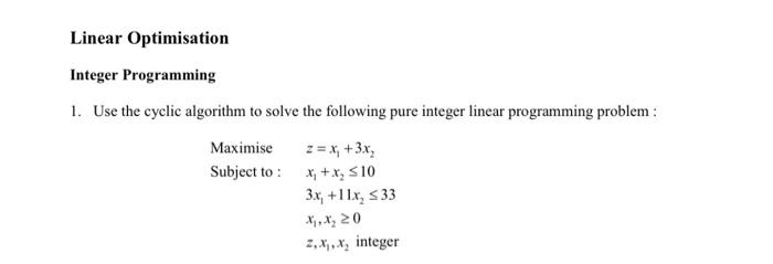 Solved Linear Optimisation Integer Programming 1. Use the | Chegg.com