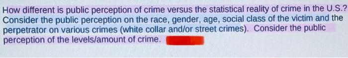 How different is public perception of crime versus | Chegg.com