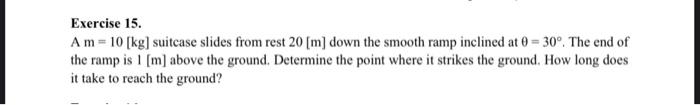 Solved Exercise 15. A m=10[ kg] suitcase slides from rest | Chegg.com