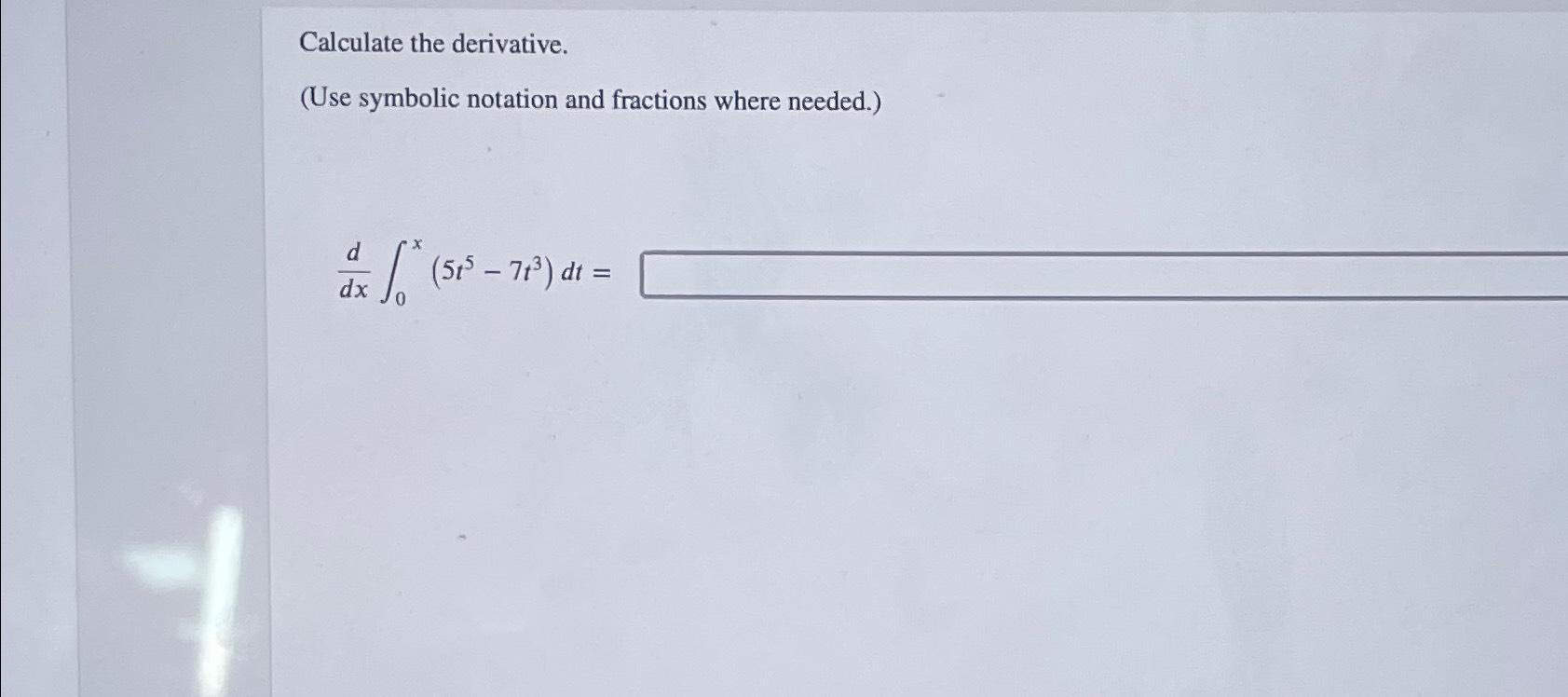 Solved Calculate the derivative.(Use symbolic notation and | Chegg.com