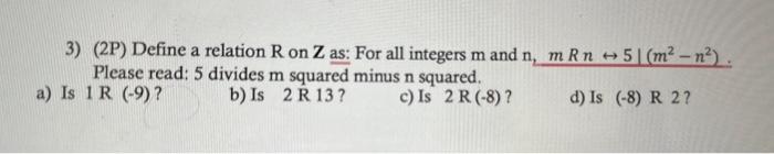 Solved 3) (2P) Define a relation R on Z as: For all integers | Chegg.com