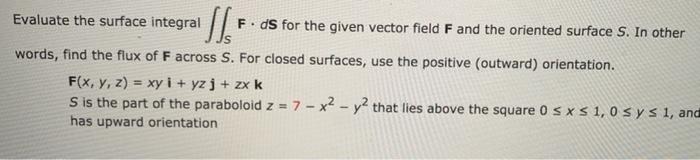 Solved Evaluate the surface integral Sle F. ds for the given | Chegg.com