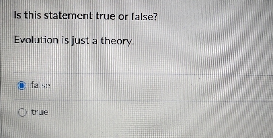 Solved Is this statement true or false?Evolution is just a | Chegg.com