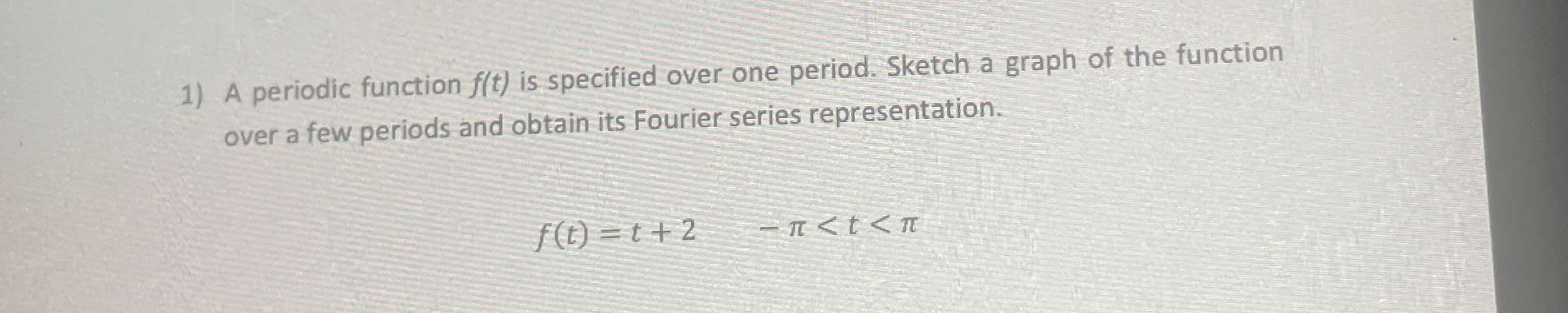 Solved A periodic function f(t) ﻿is specified over one | Chegg.com