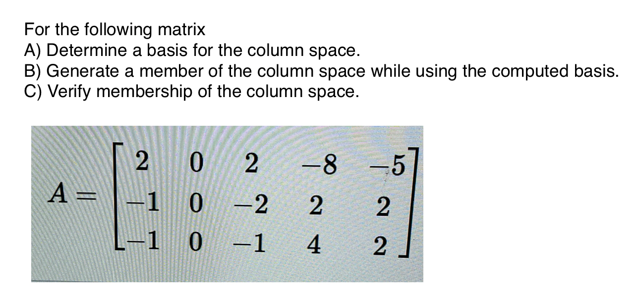 Solved For the following matrixA) ﻿Determine a basis for the | Chegg.com