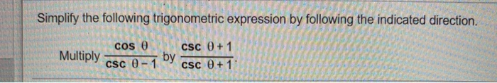 Solved Simplify the following trigonometric expression by | Chegg.com