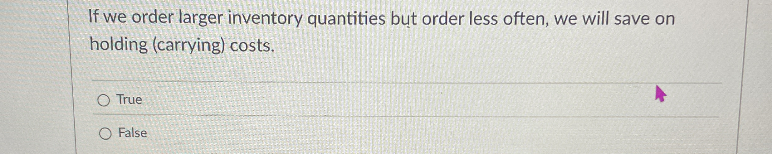 Solved If we order larger inventory quantities but order | Chegg.com