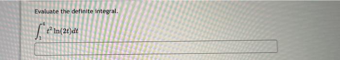Solved Evaluate the definite integral. ∫14t2ln(2t)dt | Chegg.com