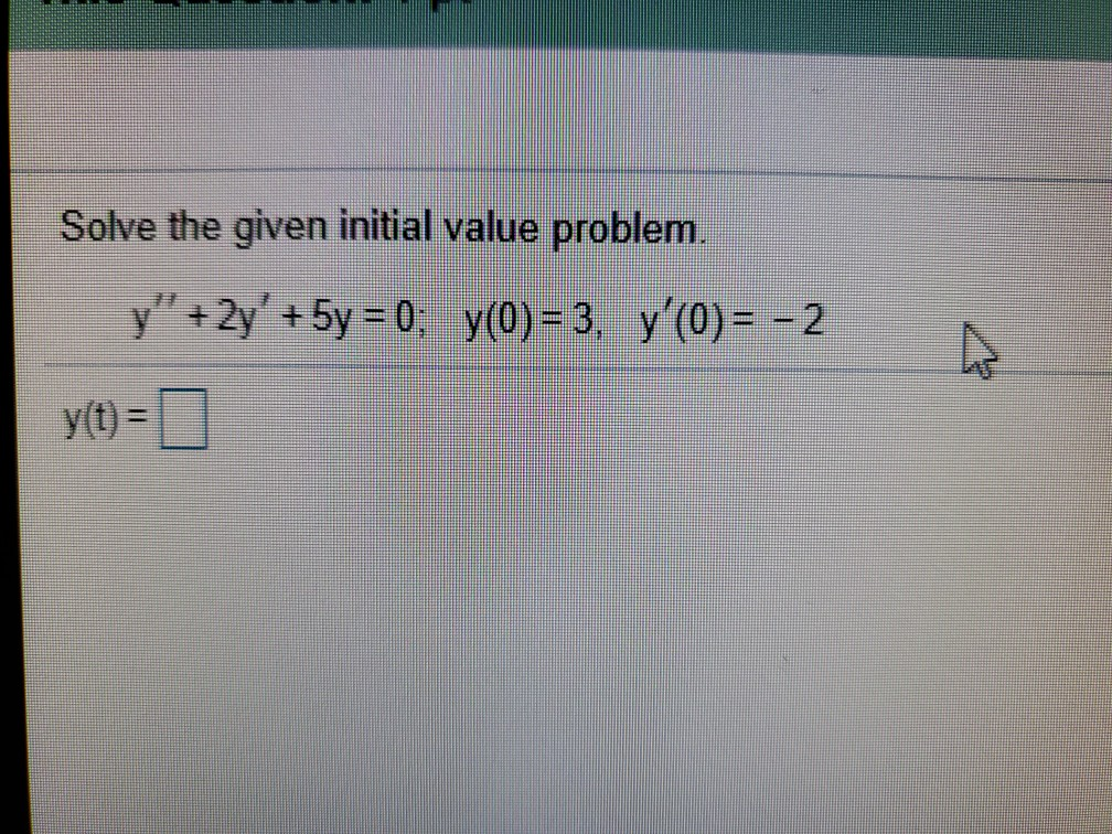 Solved Solve the given initial value problem. y" + 2y' + 5y | Chegg.com
